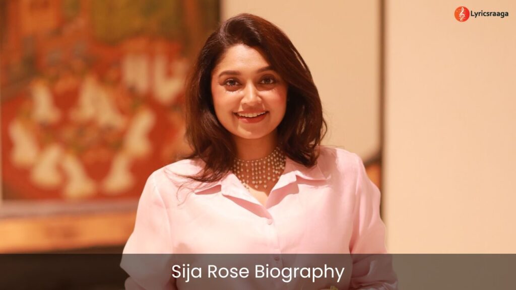 Sija Rose Biography | Age | Height | Movies - Lyrics Raaga
